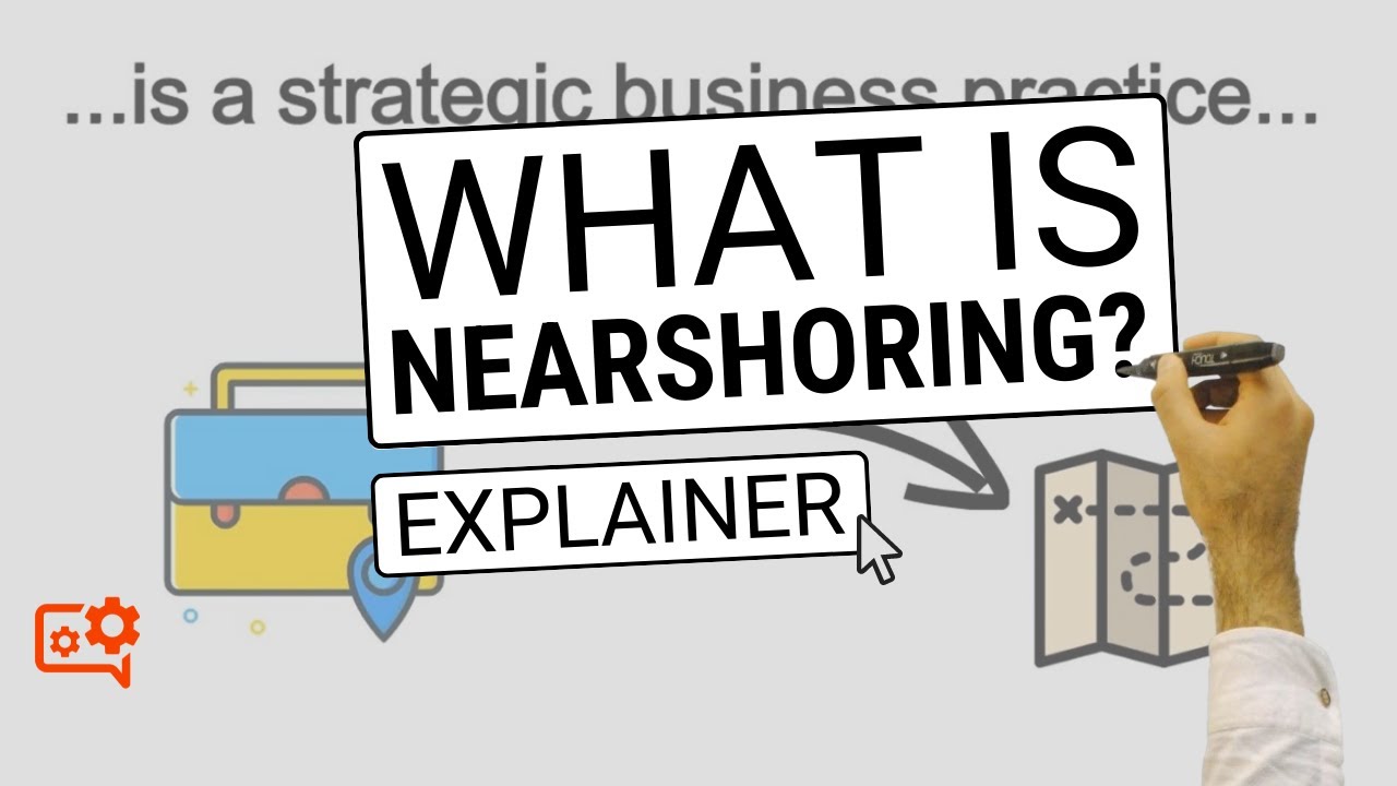 Nearshoring Strategy Explained: From Far to Near | Whiteboard Explainer