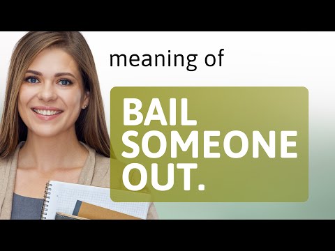 Understanding "Bail Someone Out": A Phrase Unpacked