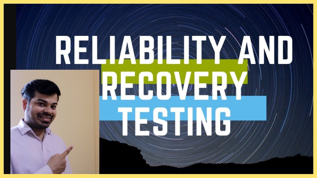 Reliability testing and Recovery Testing