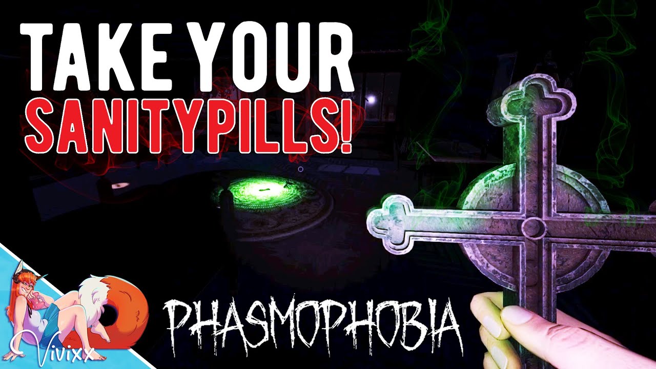 We forgot out sanity-pills in Phasmophobia!