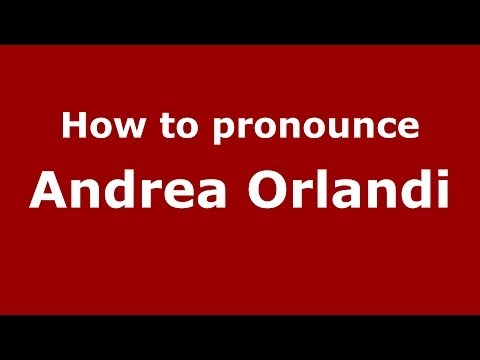 How to pronounce Andrea Orlandi (Spanish/Spain) - PronounceNames.com