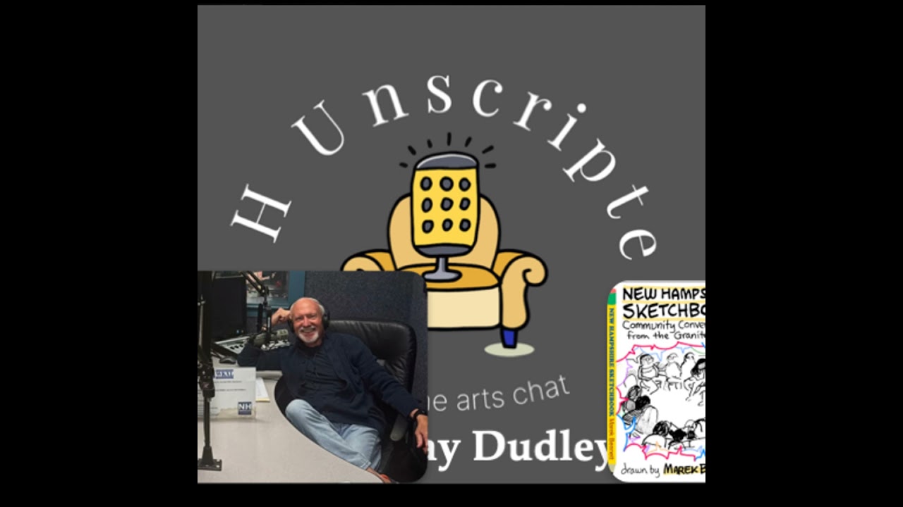 NH Unscripted with Ray Dudley and guest Marek Bennett  NH Arts Community Gold