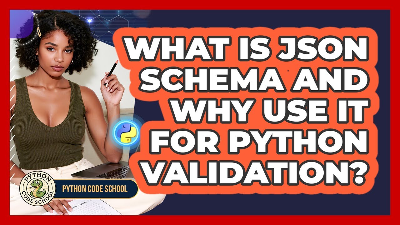What Is JSON Schema And Why Use It For Python Validation? - Python Code School