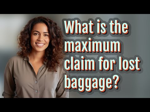 What is the maximum claim for lost baggage?