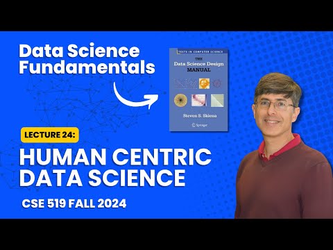 CSE 519 --- Lecture 24: Human-centric Data Science (Fall 2024)