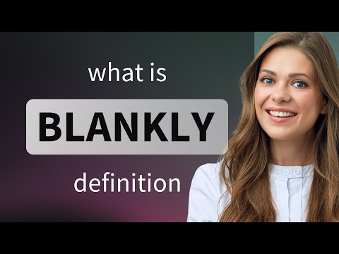 Blankly | BLANKLY definition