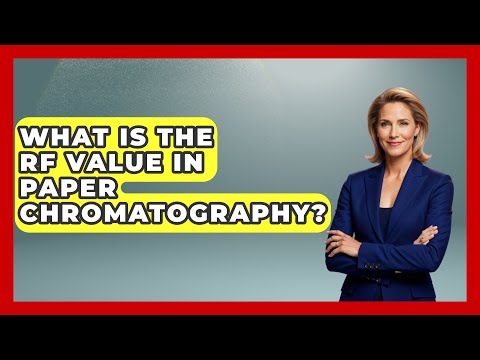 What Is The RF Value In Paper Chromatography? - Chemistry For Everyone