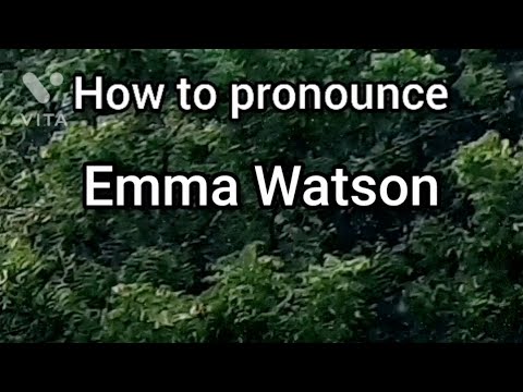 How to Pronounce Emma Watson