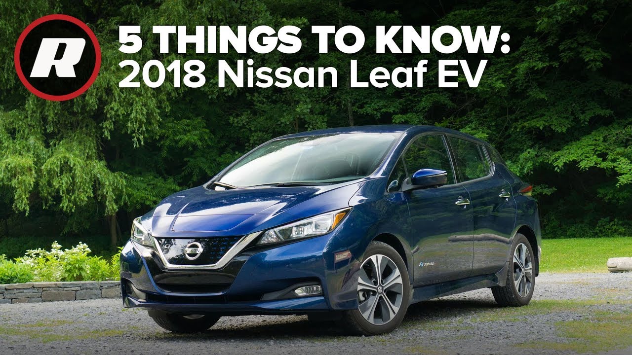 2018 Nissan Leaf EV: 5 things to know