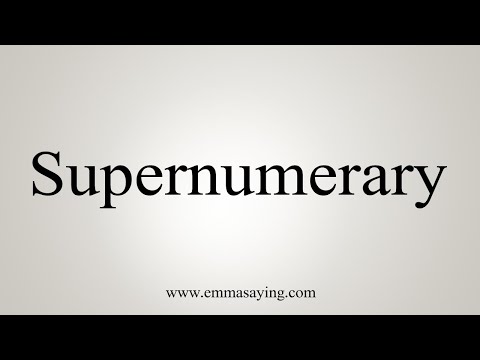 How To Say Supernumerary