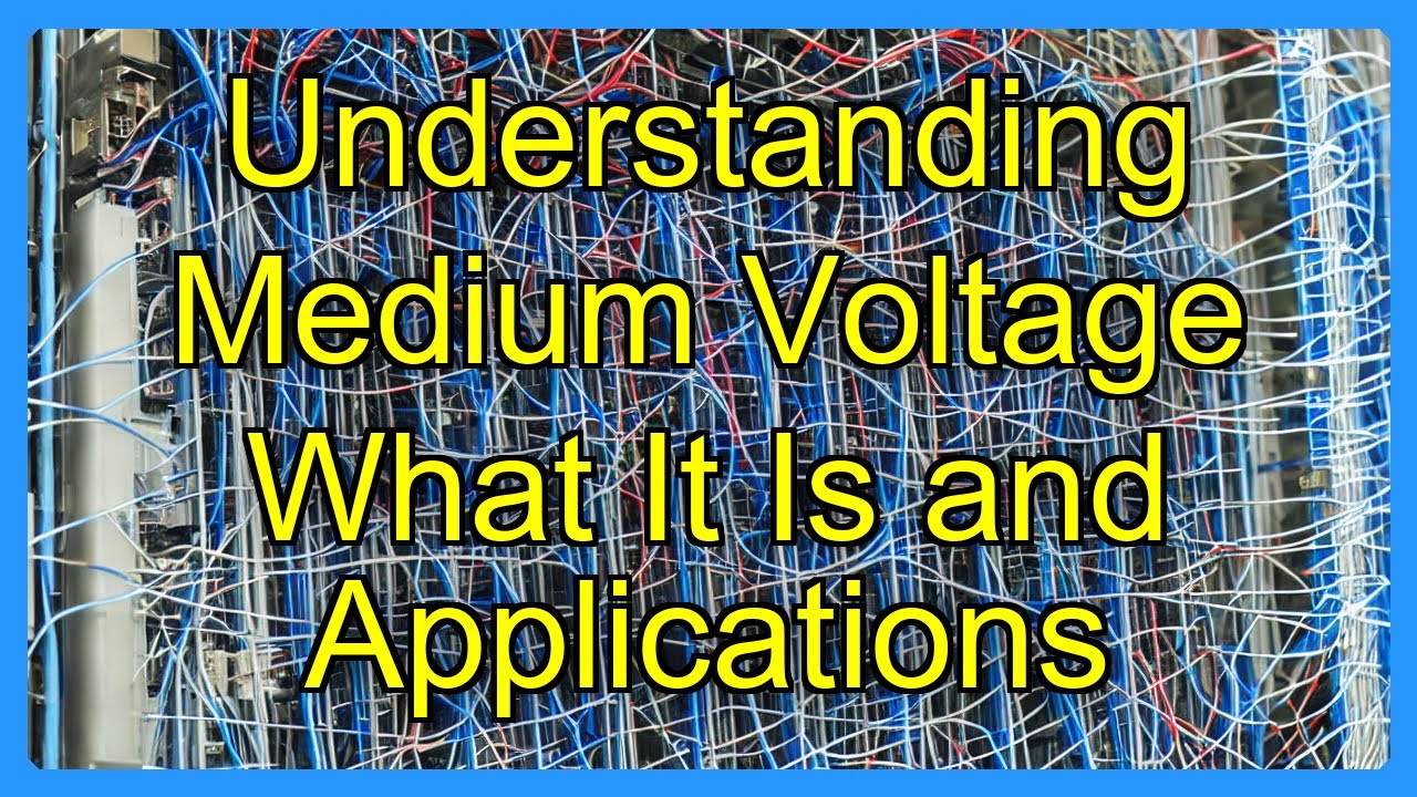 Understanding Medium Voltage What It Is and Applications