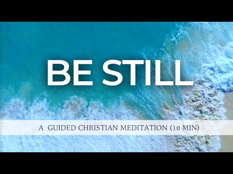 Be Still And Know That I Am God - 10 Minute Meditation