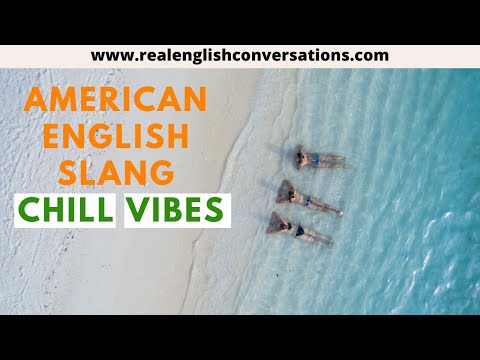 American English Slang | VIBE & CHILL | Learn How To Use Like A NATIVE | Real English Conversations
