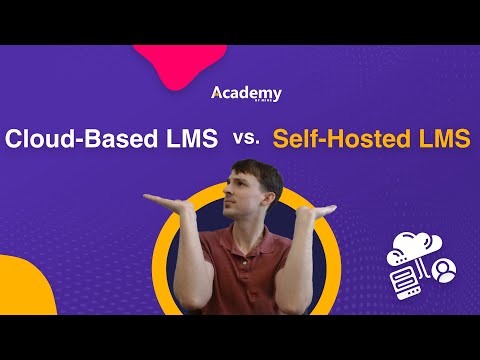 Cloud Based vs. Self Hosted Learning Management Systems (LMS)