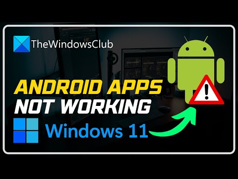 Android apps are not working on Windows 11/10