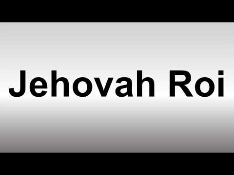 How to Pronounce Jehovah Roi