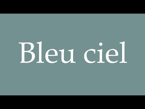 How to Pronounce ''Bleu ciel'' (Sky blue) Correctly in French
