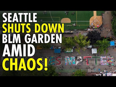 Seattle Shuts Down CHOP's BLM Garden Amid Surging Homelessness, Drug ...