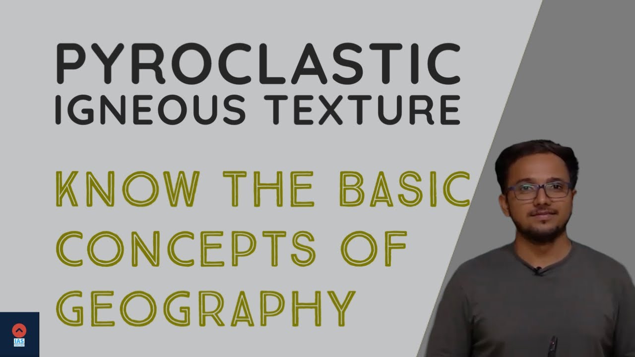 PYROCLASTIC IGNEOUS TEXTURE: Basics of Geography.
