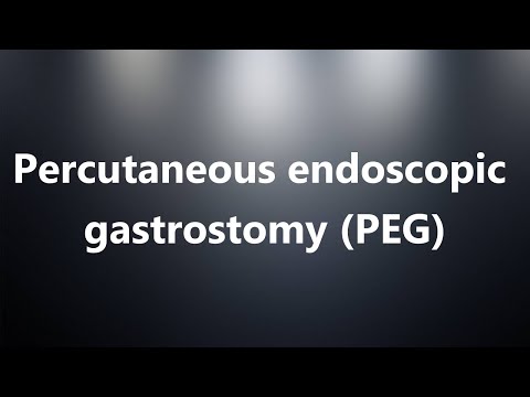 Percutaneous endoscopic gastrostomy (PEG) - Medical Meaning and Pronunciation