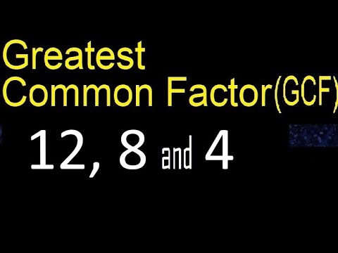 GCF 12 , 8 and 4 . Greatest Common Factor of 3 tree numbers . How to Find GCF