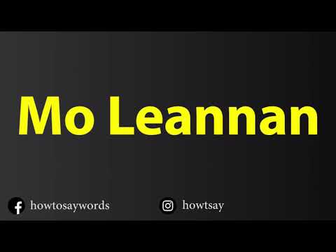 How To Pronounce Mo Leannan