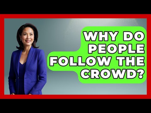 Why Do People Follow The Crowd? - The Ethical Compass