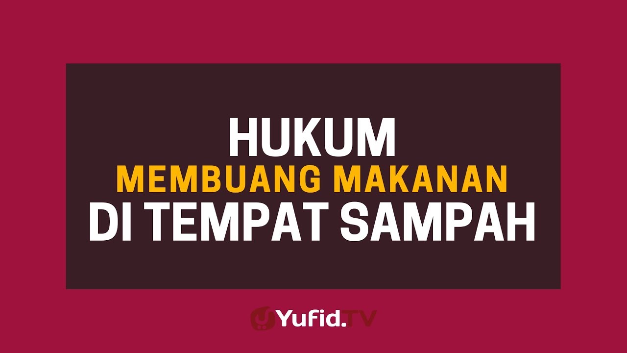 Hukum Membuang Makanan di Sampah - Poster Dakwah Yufid TV