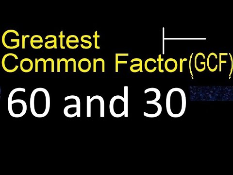 GCF 60 and 30 . greatest common factor . GCF(60 , 30) , How to Find GCF