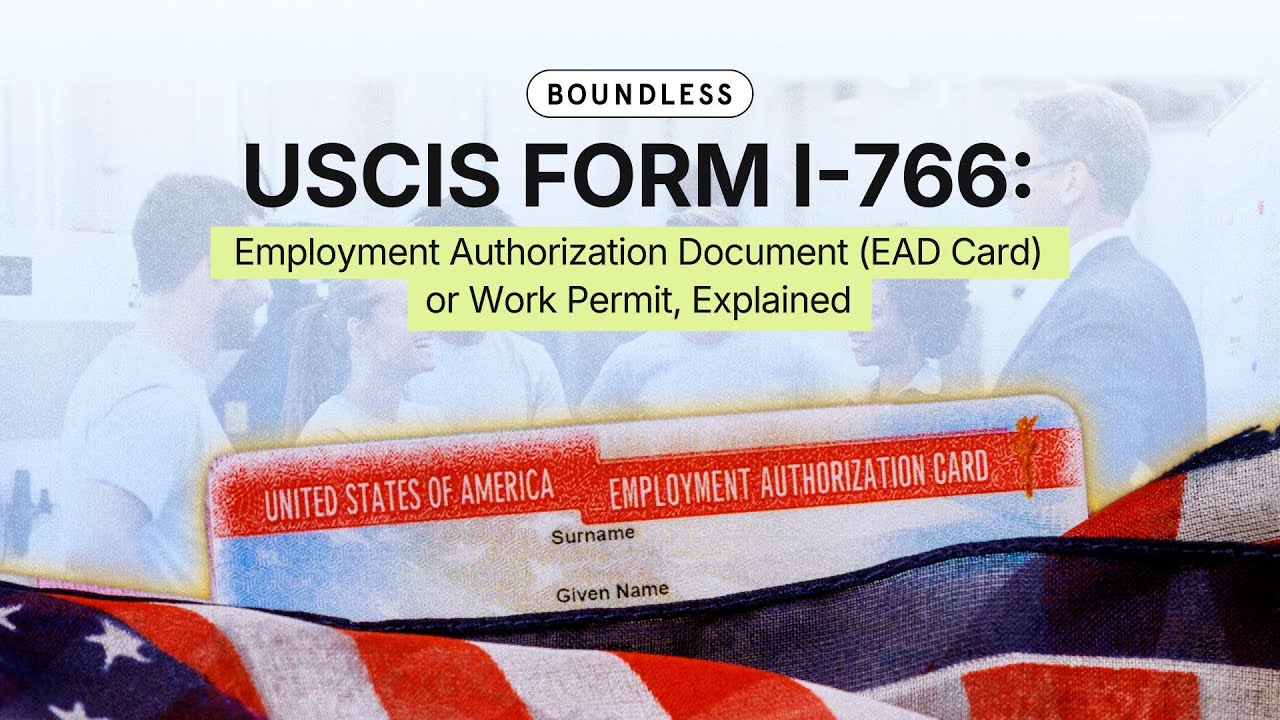 USCIS Form I-766: Employment Authorization Document (EAD Card) / Work Permit, Explained