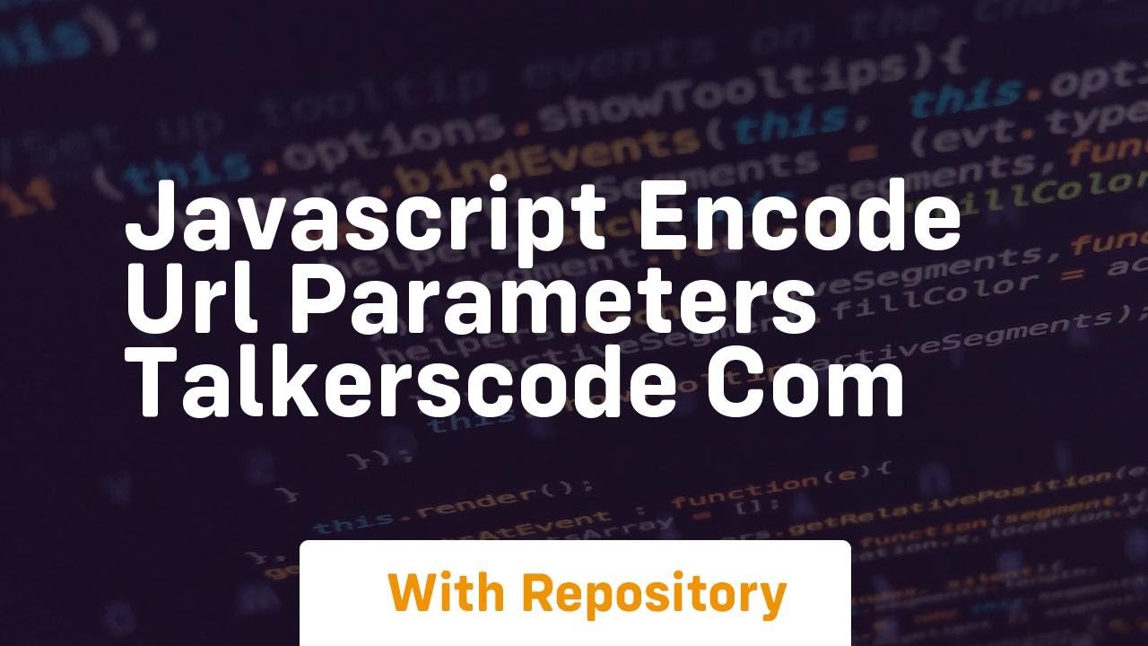 javascript encode url parameters talkerscode com
