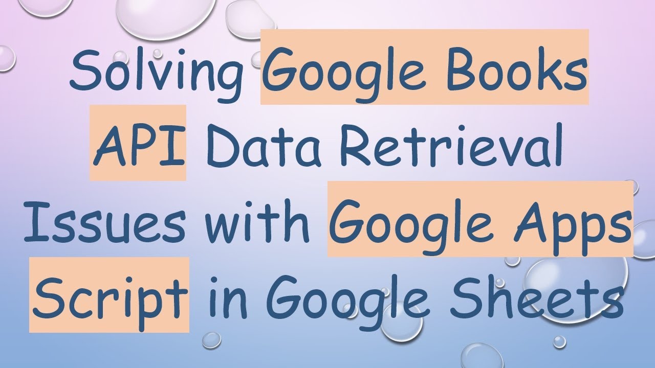 Solving Google Books API Data Retrieval Issues with Google Apps Script in Google Sheets