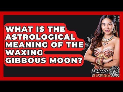 What Is The Astrological Meaning Of The Waxing Gibbous Moon? - Astrology Awakening