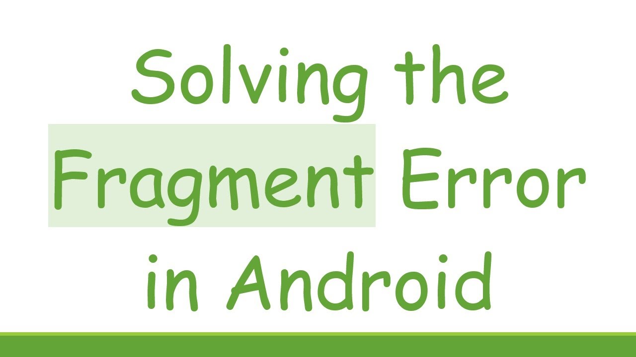Solving the Fragment Error in Android