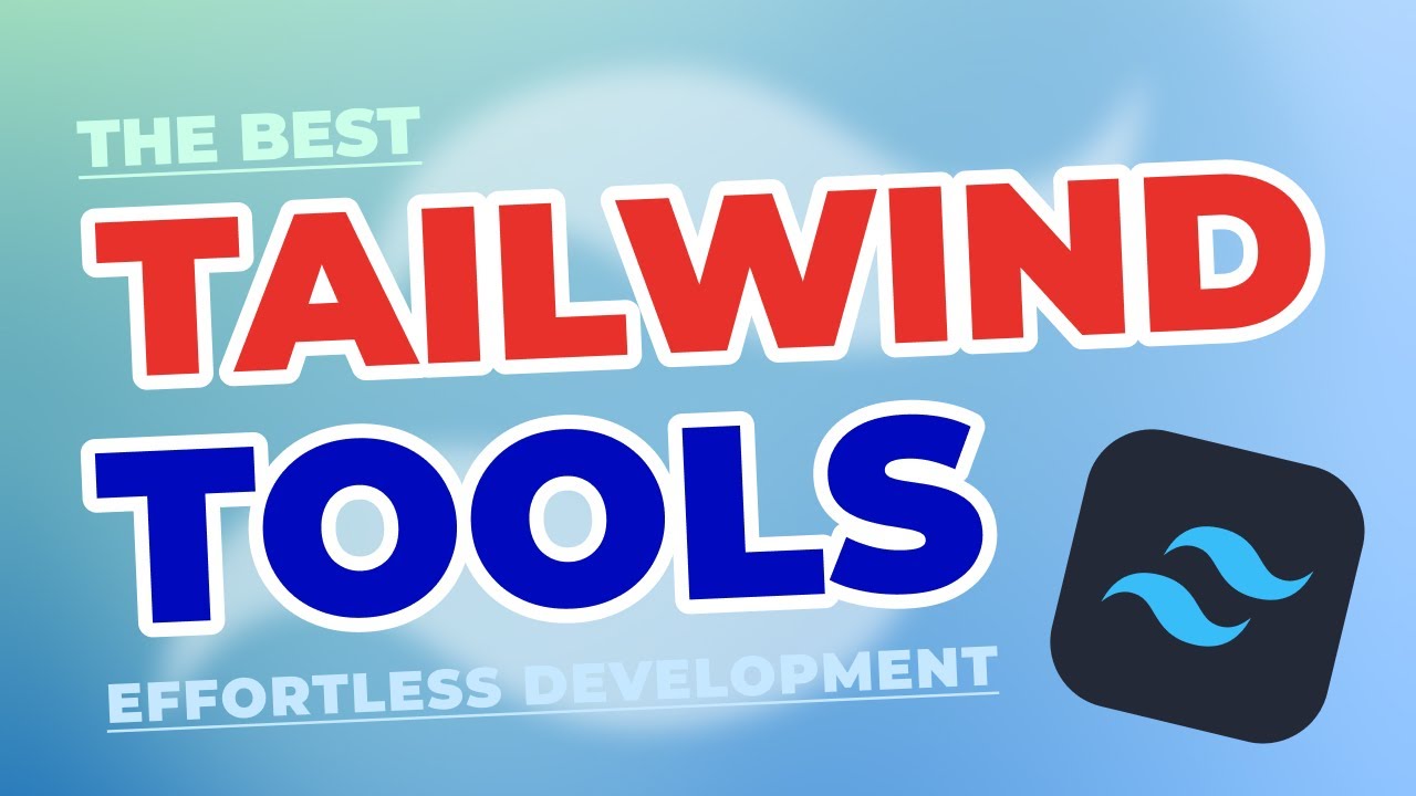 Tailwind CSS Tools for Effortless Web Development