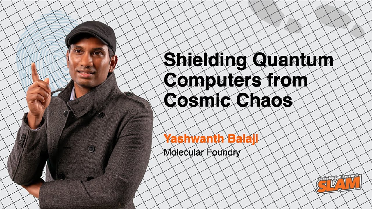 Shielding Quantum Computers from Cosmic Chaos - Berkeley Lab Research SLAM 2025 - Yashwanth Balaji