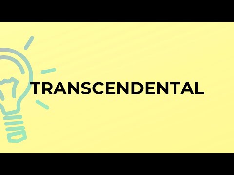 What is the meaning of the word TRANSCENDENTAL?