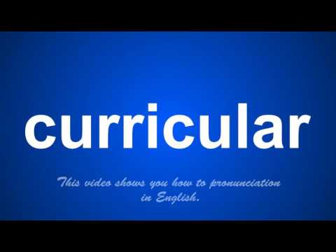 the correct pronunciation of curricular in English.