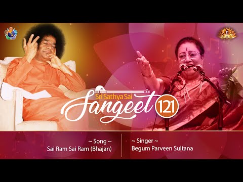 Sai Ram Sai Ram - Bhajan | Begum Parveen Sultana | Sri Sathya Sai ...