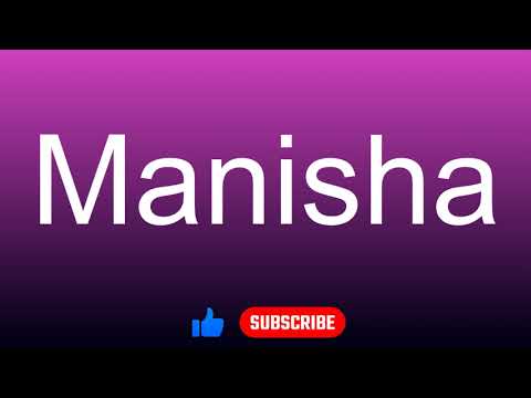 How to correctly pronounce - Manisha
