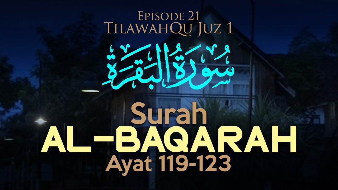 TilawahQu Surah Al Baqarah Ayat 119 123 Episode 21
