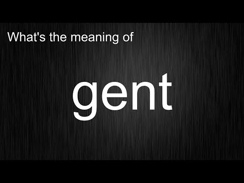 What's the meaning of "gent", How to pronounce gent?