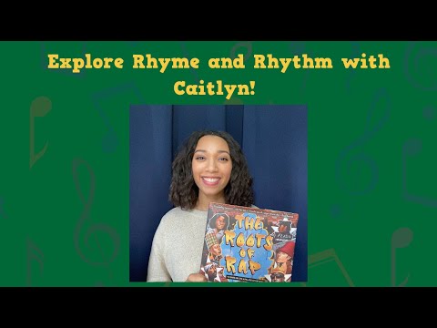 Explore Rhyme and Rhythm with Caitlyn!