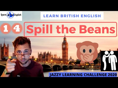 SPILL THE BEANS - LEARN REAL BRITISH ENGLISH - 31 DAY JAZZY ENGLISH WORD CHALLENGE 2020