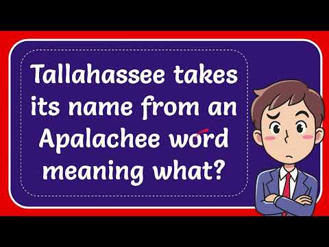 Tallahassee takes its name from an Apalachee word meaning what?