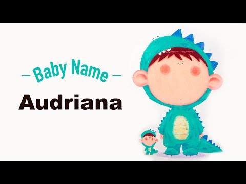 Audriana - Girl Baby Name Meaning, Origin and Popularity