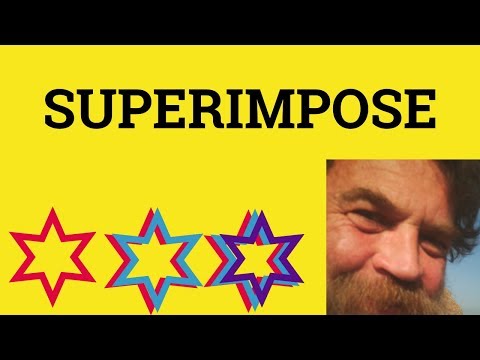 🔵 Superimpose _ Superimpose Meaning - Superimpose Examples - Superimpose in a Sentence