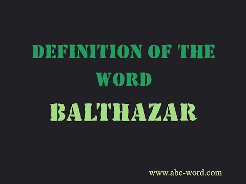 Definition of the word "Balthazar"