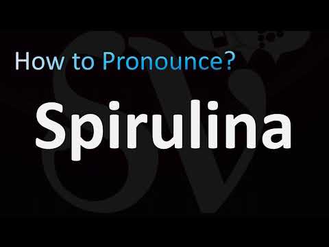 How to Pronounce Spirulina (Plant, Tablets)