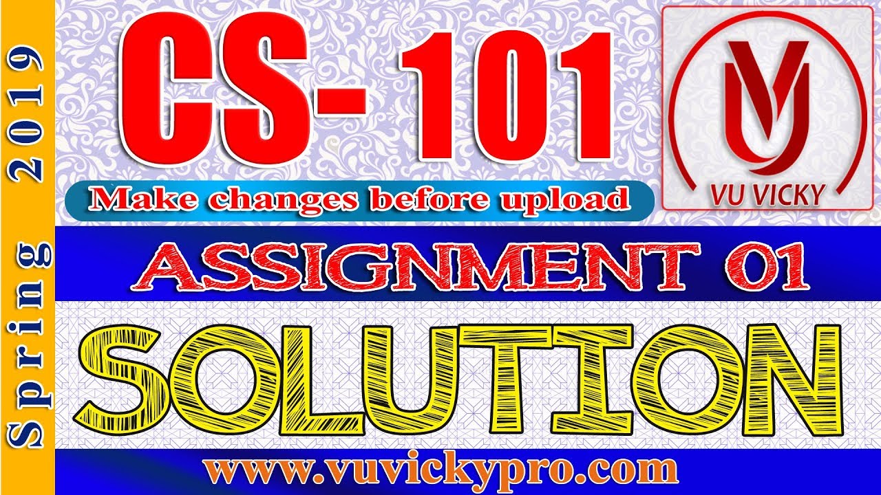CS101 Assignment 1 Solution Spring 2019